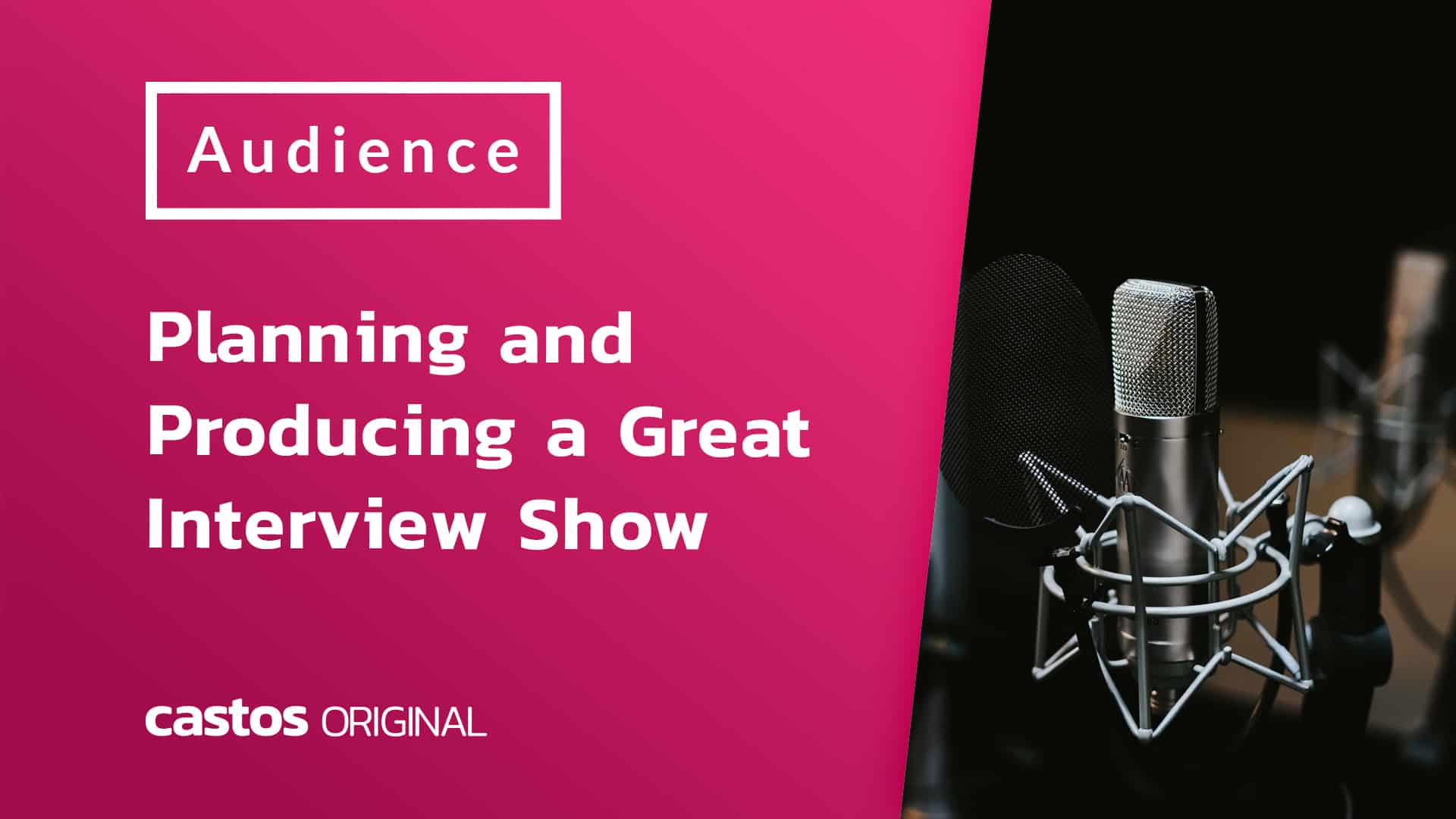 Planning and Producing a Great Interview Show | Castos