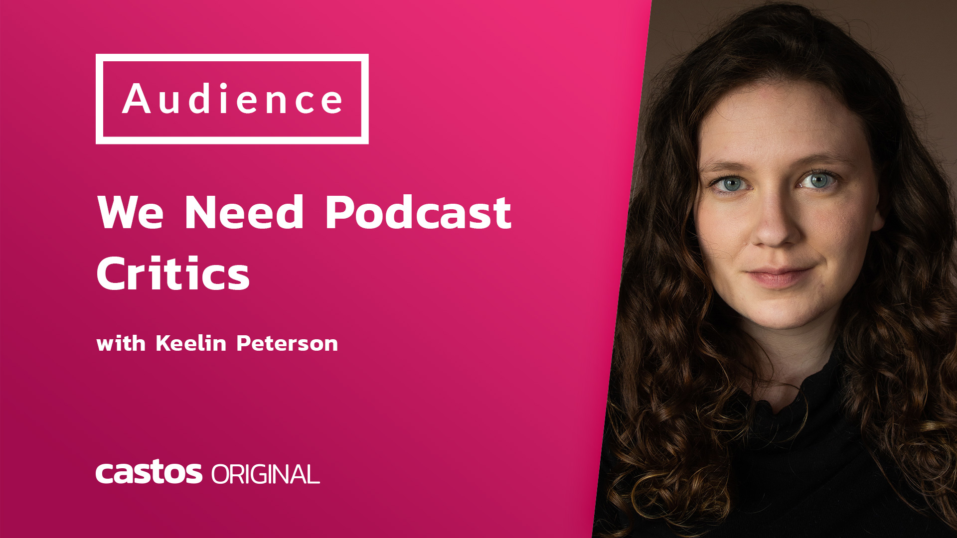 We Need Podcast Critics - with Keelin Peterson | Castos