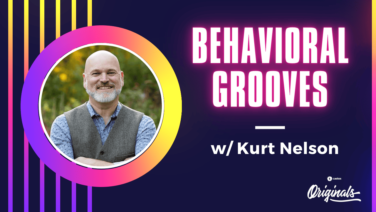 Behavioral Grooves with Kurt Nelson | Castos